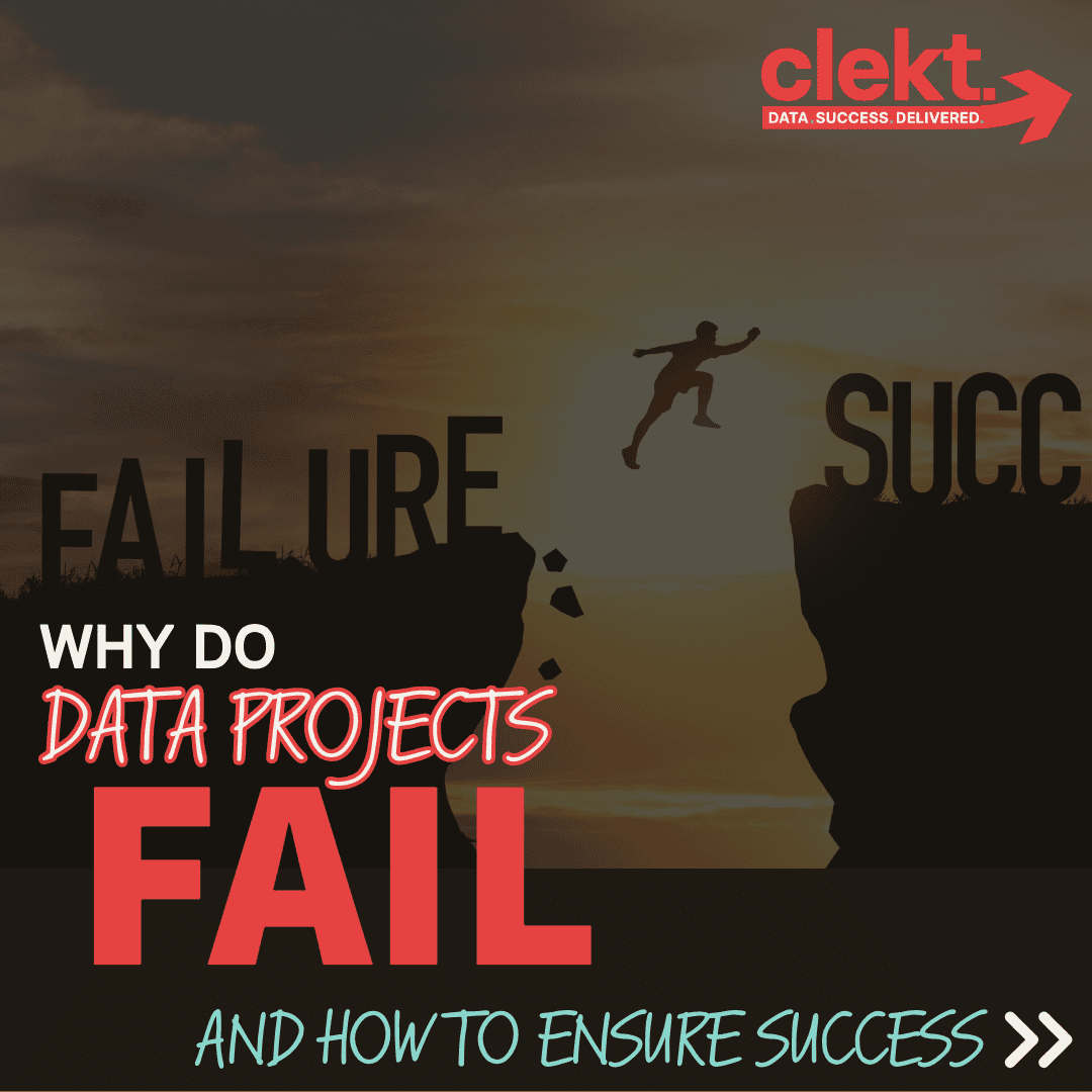 Why Do Data Projects Fail? - Clekt Limited